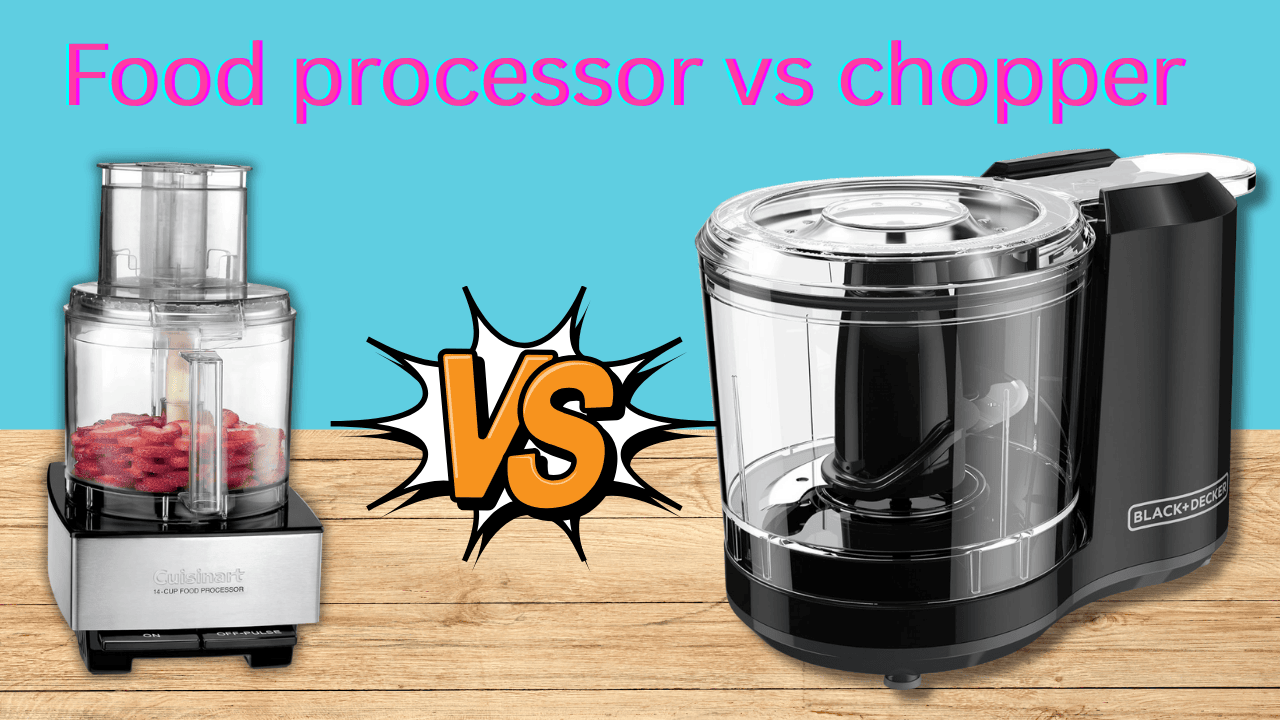 Food processor vs chopper: Which Should You Buy?